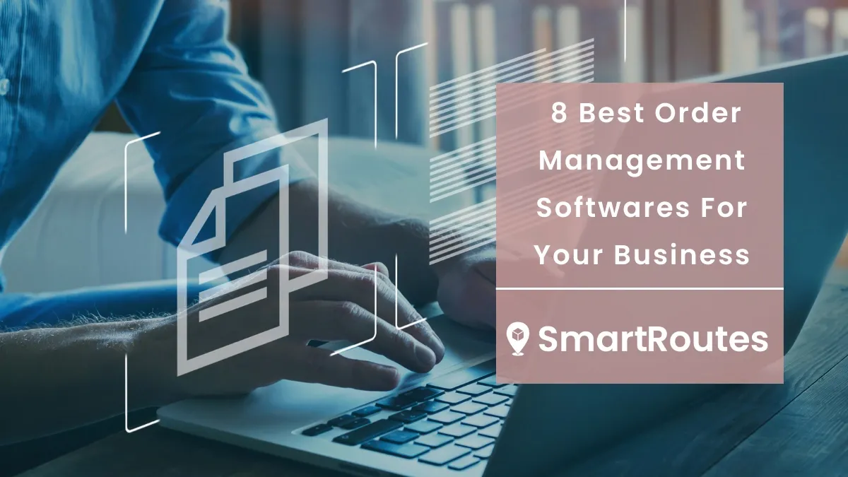 9 Best Order Management Software | SmartRoutes