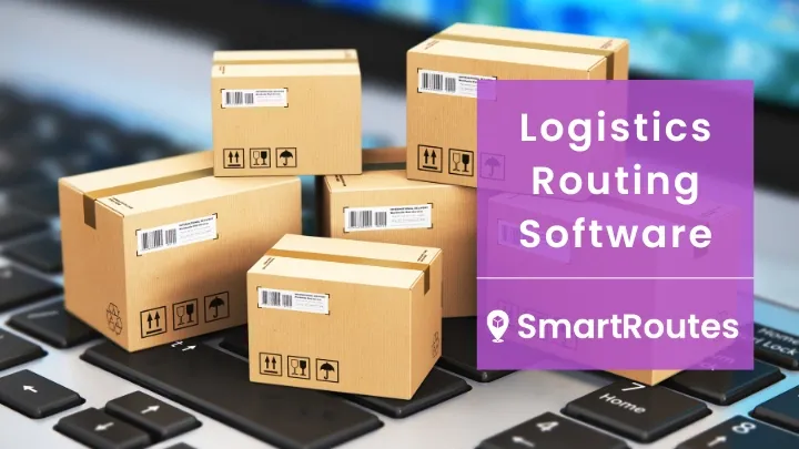 Logistics Routing Software | SmartRoutes