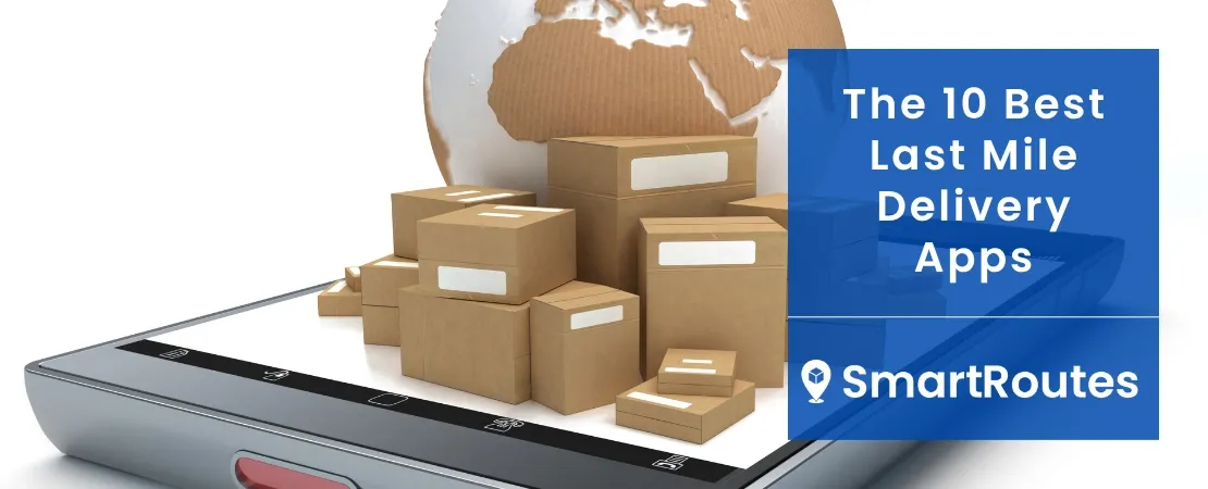 10 Best Last Mile Delivery Apps | SmartRoutes